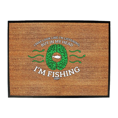 Dw I May Look Like Im Listening Fishing - Bar Man Cave Novelty Door Mat ...