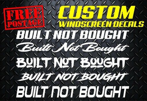 BUILT NOT BOUGHT Windscreen Banner Decal Sticker - BONUS FREE STICKER ...