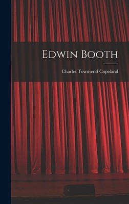Edwin Booth by Charles Townsend Copeland Hardcover Book | eBay