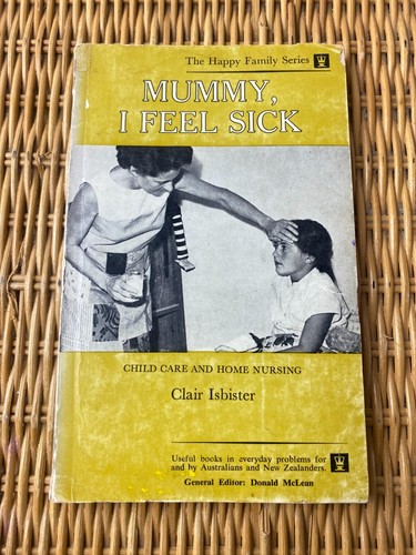Mummy, I Feel Sick - Child Care & Home Nursing - Clair Isbister ...