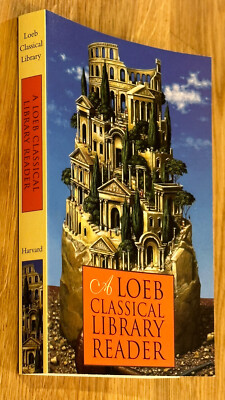 Loeb Classical Library: A Loeb Classical Library Reader by Loeb ...