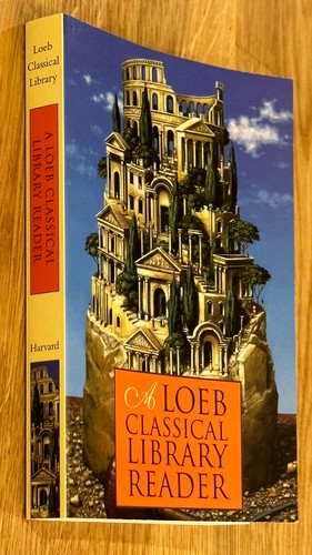 Loeb Classical Library: A Loeb Classical Library Reader by Loeb ...