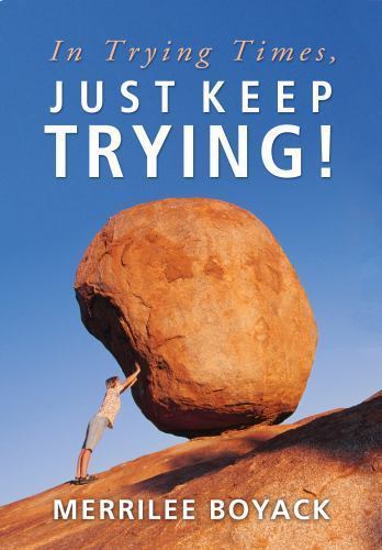 In Trying Times, Just Keep Trying! Merrilee Boyack 9781606415979| eBay