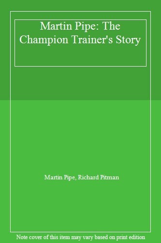 Martin Pipe: The Champion Trainer's Story By Martin Pipe, Richa | eBay