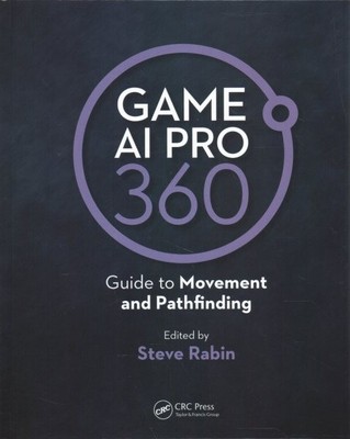 Game AI Pro 360 : Guide to Movement and Pathfinding, Hardcover by Rabin ...