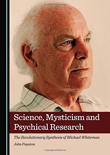 SCIENCE, MYSTICISM AND PSYCHICAL RESEARCH: THE By John Poynton ...