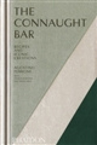 The Connaught Bar: Cocktail Recipes and Iconic Creations by Agostino ...