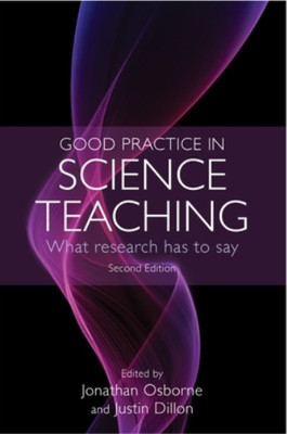 Jonathan Osborne Just Good Practice in Science Teaching: What Research ...
