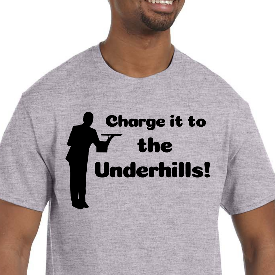 Charge it to the Underhills T-Shirt *Pick your color & size* Fletch ...