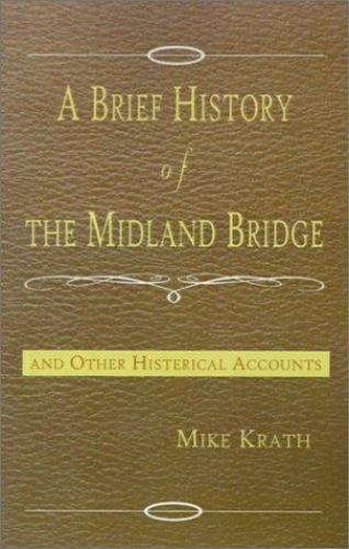 Brief History of the Midland Bridge : And Other Historical Accounts by ...
