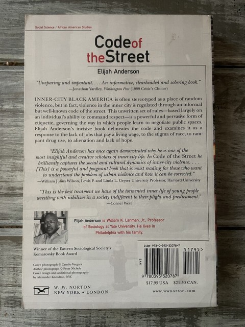 Code of the Street : Decency, Violence, and the Moral Life of the Inner ...