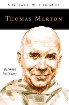 Thomas Merton: Faithful Visionary (..., Higgins, Michae 9780814637067| eBay