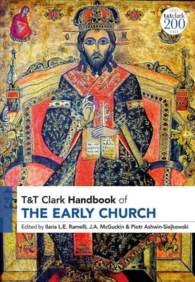 T&T Clark Handbook of the Early Church by Professor Ilaria L.E. Ramelli ...