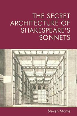 The Secret Architecture of Shakespeare's Sonnets by Steven Monte ...