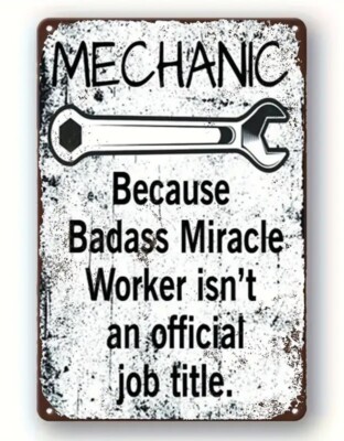 Indoor/Outdoor Metal Sign “Mechanic…Because Badass Miracle Worker isn’t ...