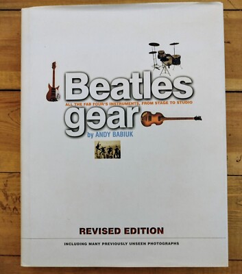 Beatles Gear, All the Fab Four's Instruments Andy Babiuk 2002, HC ...