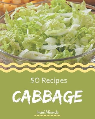 50 Cabbage Recipes: The Best Cabbage Cookbook on Earth by Imani Miranda ...