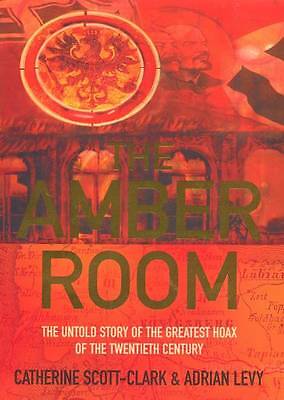 The Amber Room: The Untold Story of the Greatest Hoax of the Twentieth ...