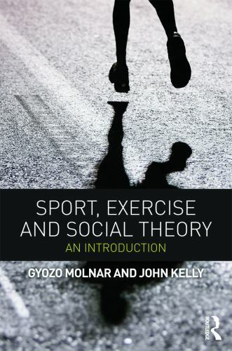 Sport, Exercise and Social Theory: An Introduction by Molnar, Gyozo ...