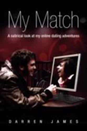 My Match : A satirical look at my online dating Adventures by Darren ...