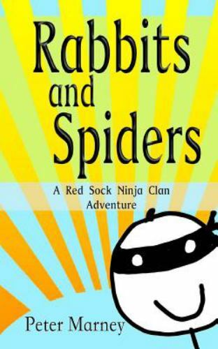 The Red Sock Ninja Clan Adventures Ser.: Rabbits and Spiders by Peter ...