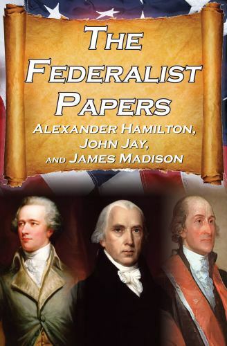 The Federalist Papers: Alexander Hamilton, James Madison, and John Jay ...