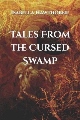 Tales From the Cursed Swamp by Isabella Hawthorne Paperback Book | eBay