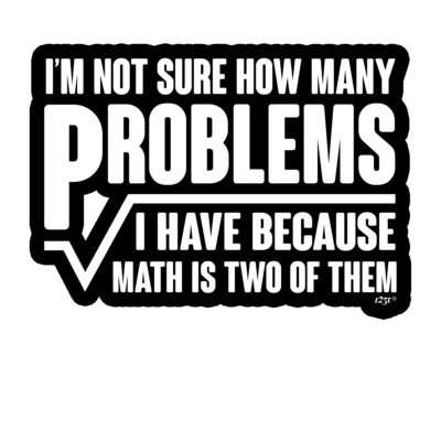 2 x Car Stickers im not sure how many problems math Decal Window Bumper ...