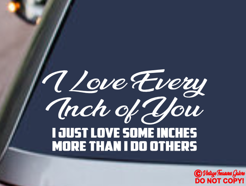 I LOVE EVERY INCH OF YOU ~VINYL DECAL STICKER CAR REAR WINDOW BUMPER ...