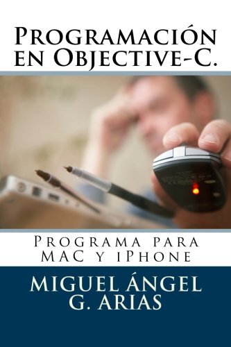 ProgramaciA3n en Objective-C. Programa para MAC y iPhone, Arias 9781490472911-, 9781490472911| eBay