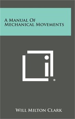 A Manual of Mechanical Movements (Hardback or Cased Book) 1258809605| eBay