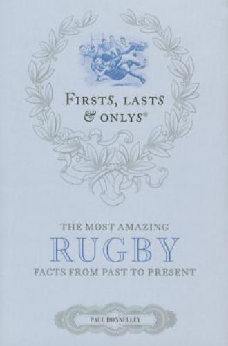 Firsts, Lasts and Onlys: Rugby : A Truly Wonderful Collection of Rugby ...
