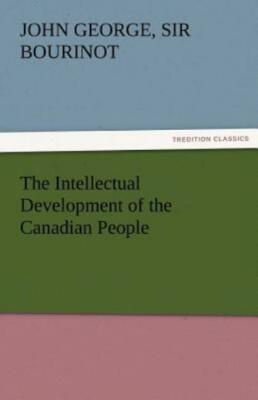 The Intellectual Development Of The Canadian People 9783842463219| eBay