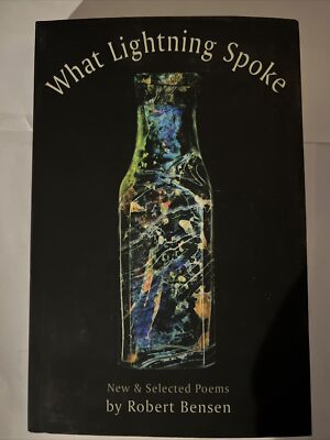 What Lightning Spoke: New and Selected Poems by Robert Bensen Bright ...
