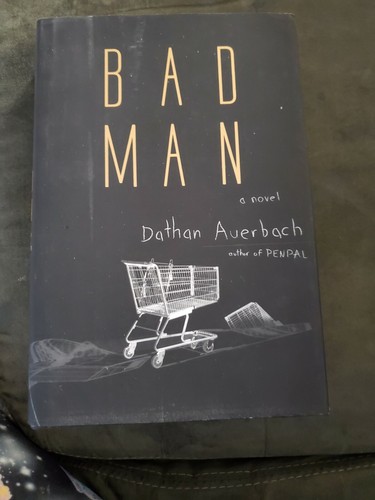 Bad Man : A Novel by Dathan Auerbach (2018, Hardcover) for sale online ...