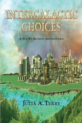 Intergalactic Choices by Julia A. Terry (English) Paperback Book ...