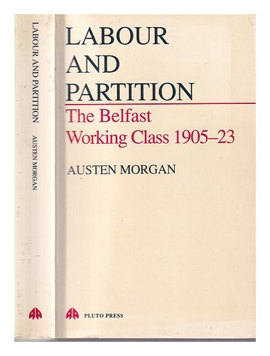 Morgan,Austen Labour E Partizione: The Belfast Funzionante Class,1905 ...