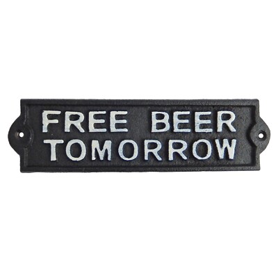 Free Beer Tomorrow Cast Iron Plaque Sign Humorous Man Cave Black White ...
