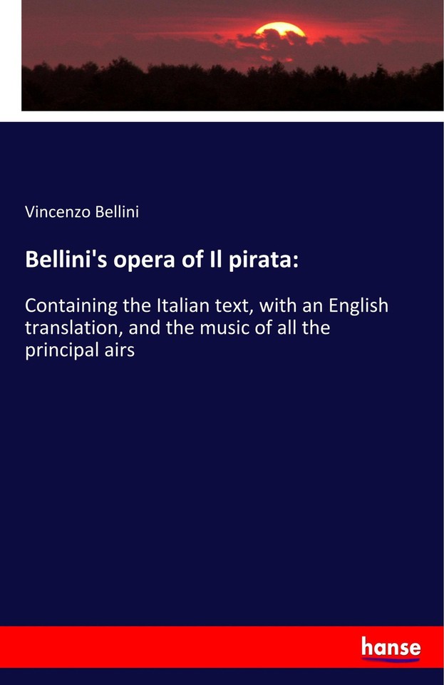 Vincenzo Bellini | Bellini's opera of Il pirata: | Taschenbuch ...