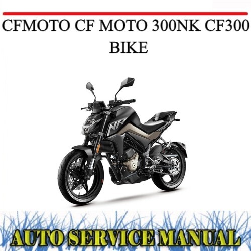 CFMOTO CF MOTO 300NK CF300 BIKE FACTORY WORKSHOP SERVICE REPAIR MANUAL ...