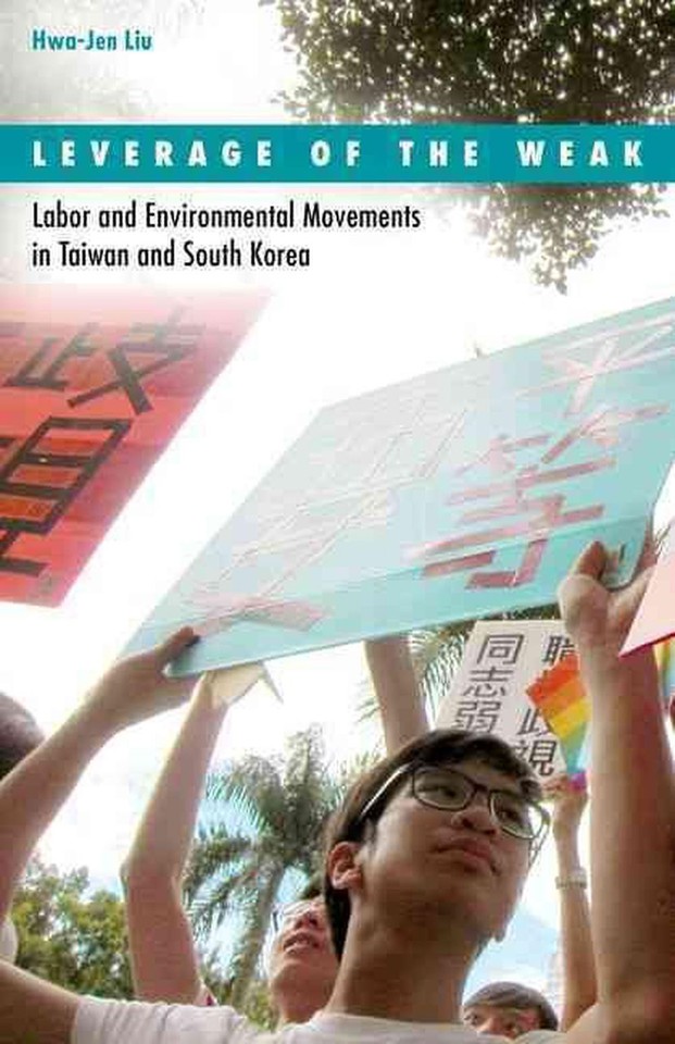 Leverage of the Weak: Labor and Environmental Movements in Taiwan and ...