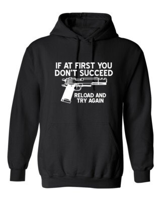 Reload And Try Again Graphics Novelty Sarcastic Humor Men's Hoodies | eBay