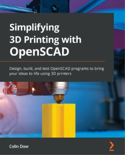 Colin Dow Simplifying 3D Printing with OpenSCAD (Poche) 9781801813174 | eBay