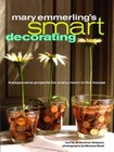 Mary Emmerling's Smart Decorating: Inexpensive Projects for Every Room ...