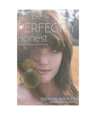 To Be Perfectly Honest: A Novel Based on an Untrue Story, Sonya Sones ...