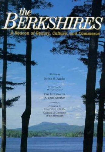 Berkshires : A Beacon of Beauty, Culture, and Commerce by Donna Kasuba ...