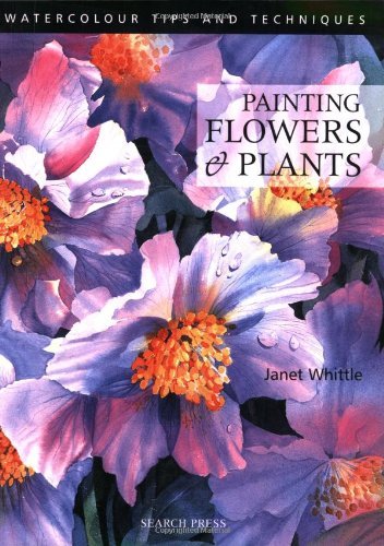 Painting Flowers and Plants (Watercolour Tips & Techniques) By Janet ...