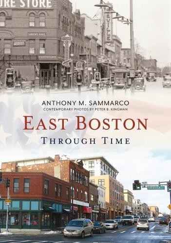 Anthony Sammarco East Boston Through Time (Tascabile) 9781635001044 | eBay
