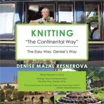 Knitting the Continental Way: The Easy Way, Denise's Way (Paperback or ...