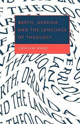 Barth, Derrida and the Language of Theology by Graham Ward (Paperback ...
